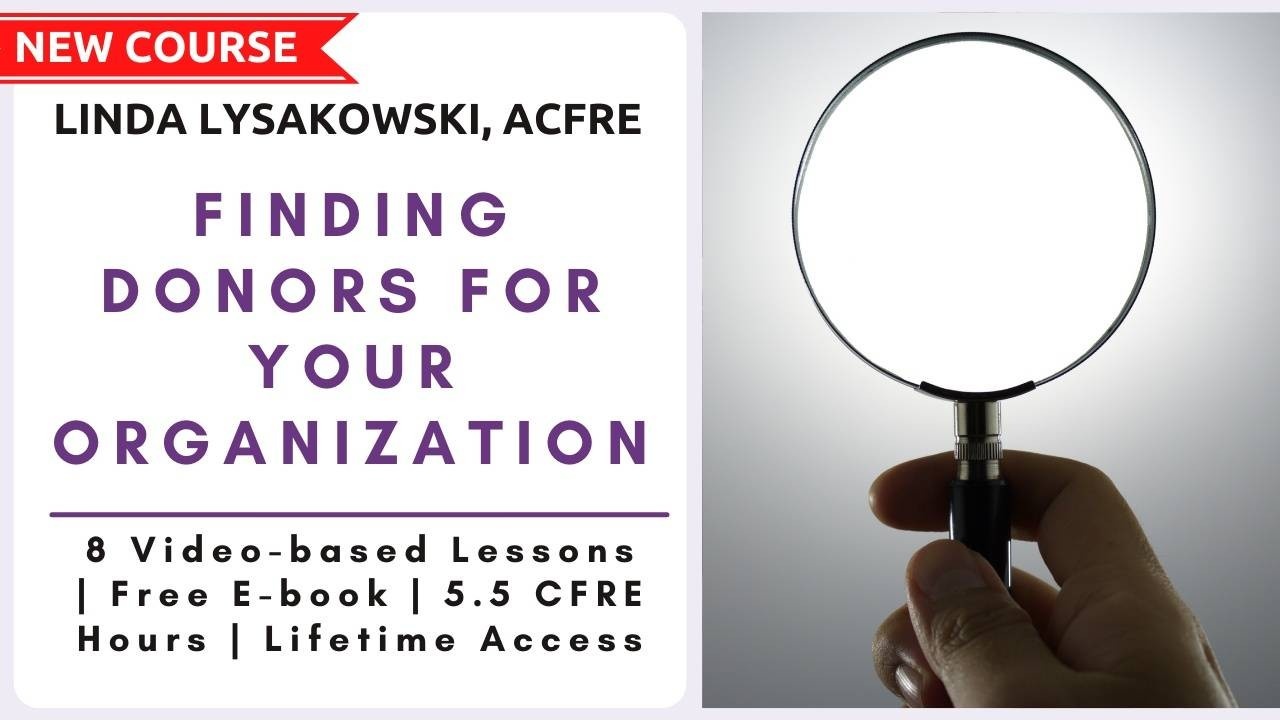 Finding Donors for Your Organization - Linda Lysakowski, ACFRE